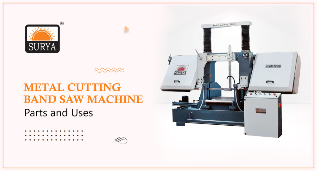 Metal Cutting Band Saw Machine - Parts and Uses