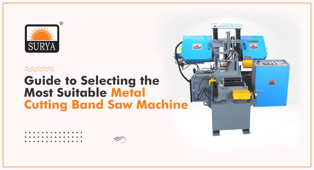 Guide to Choosing a Metal Cutting Band Saw Machine